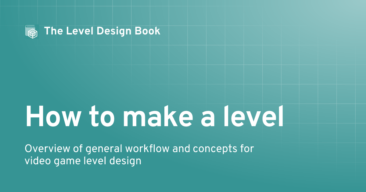 How to make a level | The Level Design Book
