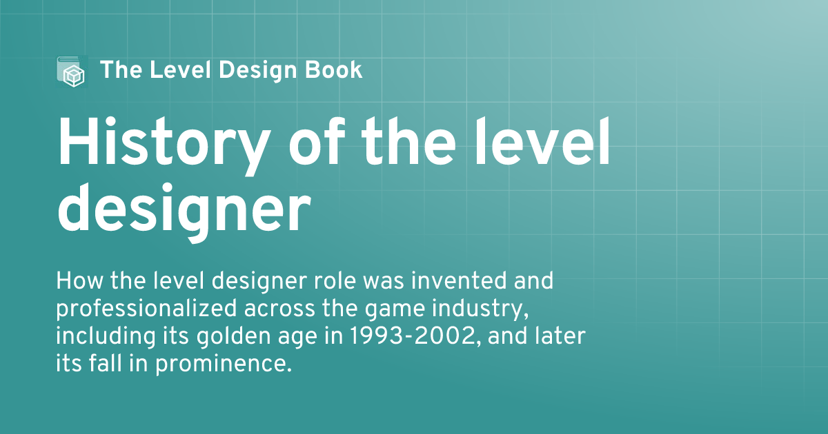 History of the level designer | The Level Design Book