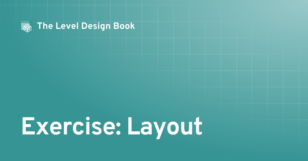 Exercise: Layout | The Level Design Book