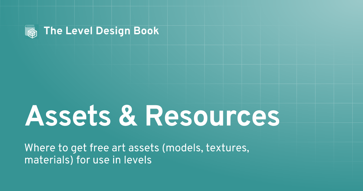 Assets & Resources | The Level Design Book
