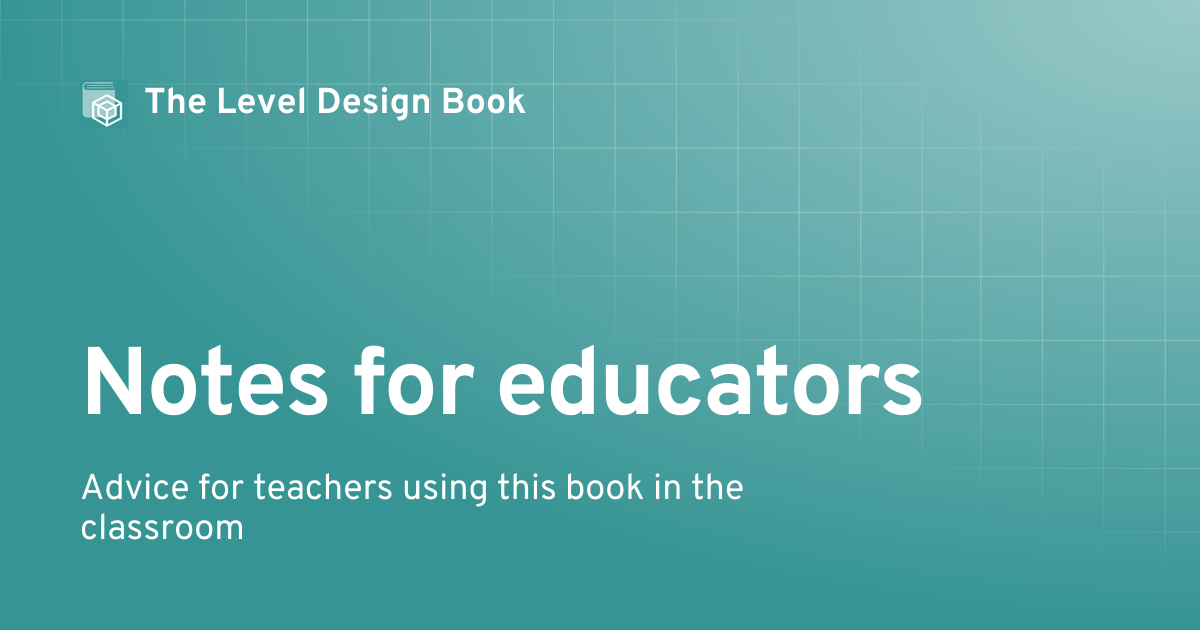 Notes for educators | The Level Design Book