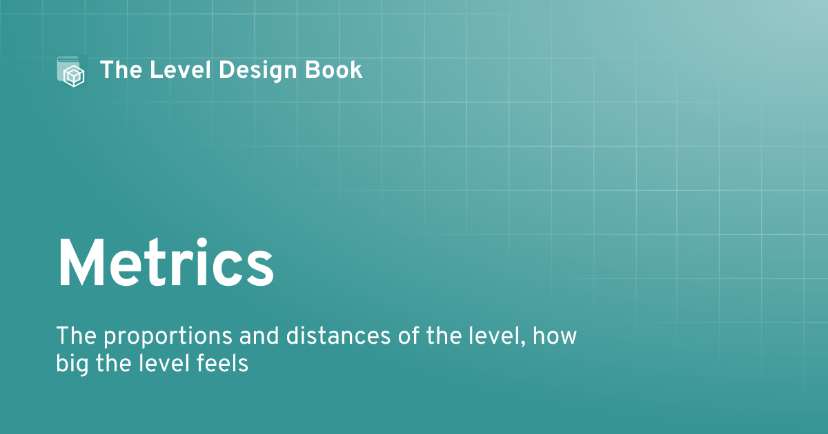 Metrics | The Level Design Book