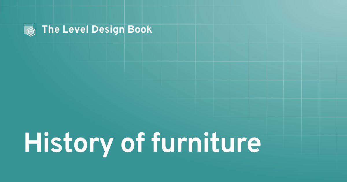 History of furniture | The Level Design Book