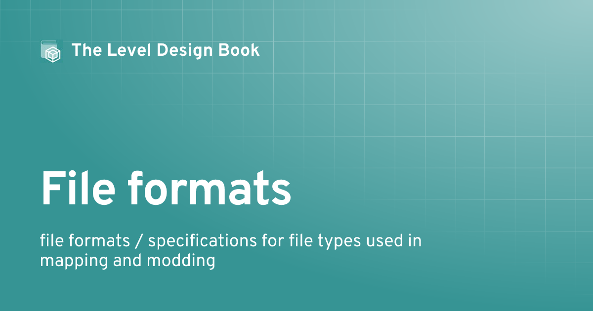 File formats | The Level Design Book