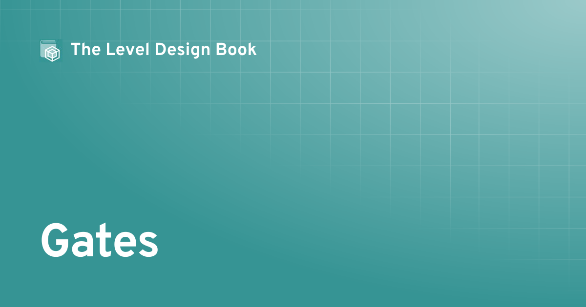 Gates | The Level Design Book