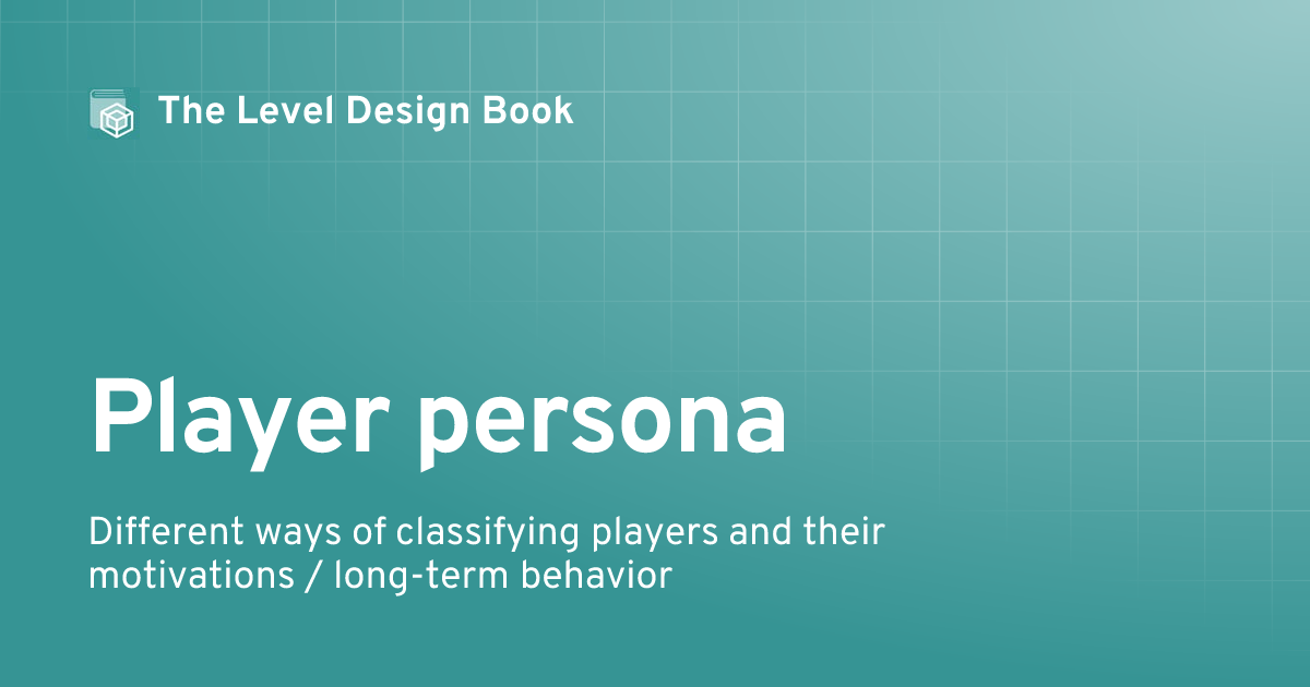 Player persona | The Level Design Book
